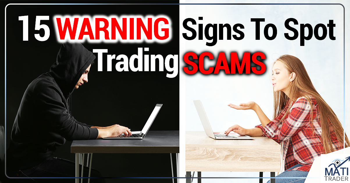 15 Warning Signs To Spot A Trading Scam - MATI Trader