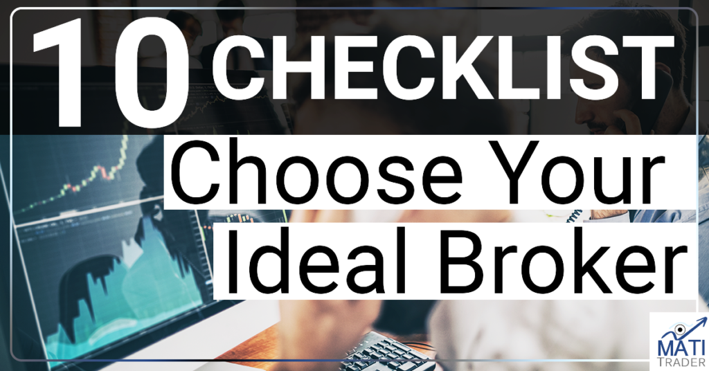 10 Checklist To Choose Your Ideal Broker - MATI Trader