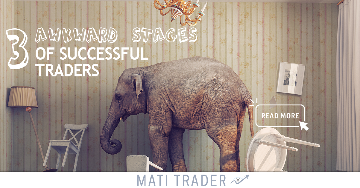 Three Awkward Stages of Every Successful Trader - MATI Trader