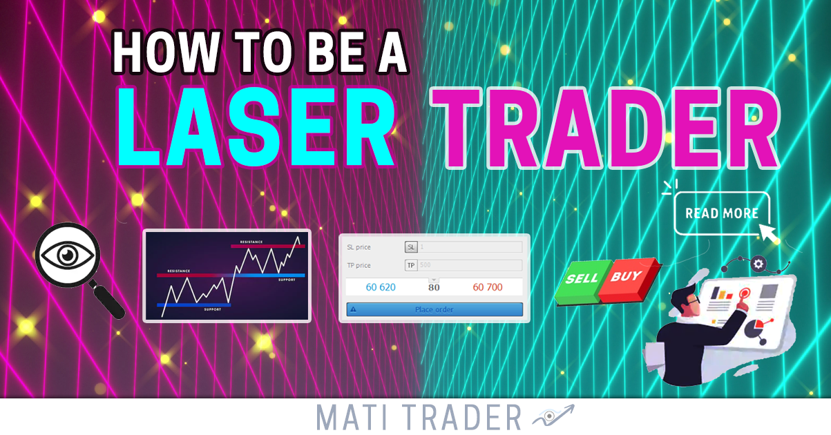 How to be a LASER Trader - MATI Trader