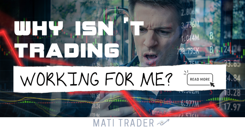 Why isn’t trading working for you? | MATI Trader