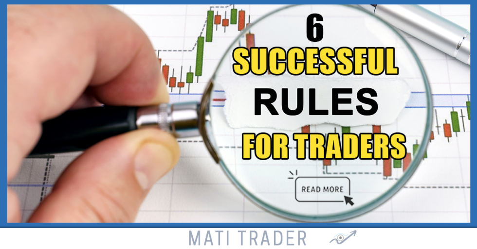 6 Rules of Successful Traders | MATI Trader
